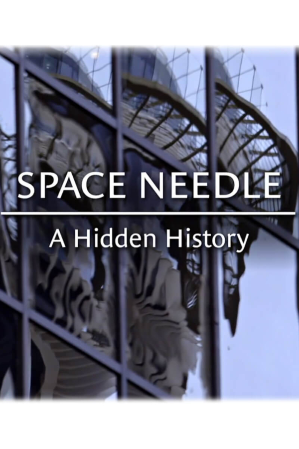Space Needle: A Hidden History - Gig Harbor Film Festival